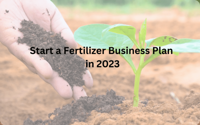 How to Start a Fertilizer Business Plan in 2023?